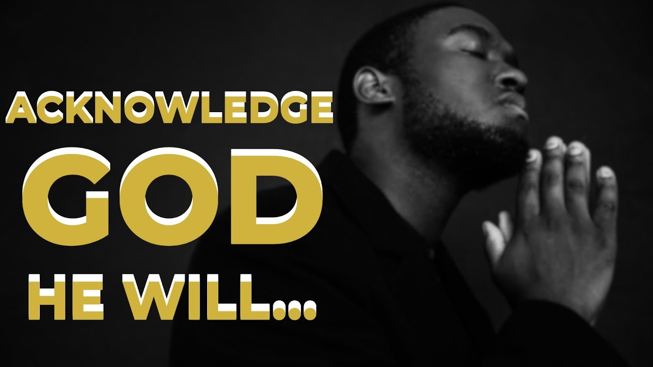 The Power Of Acknowledging God He Will Direct Your Path YouTube the-power-of-acknowledging-god-he-will-direct-your-path-youtube