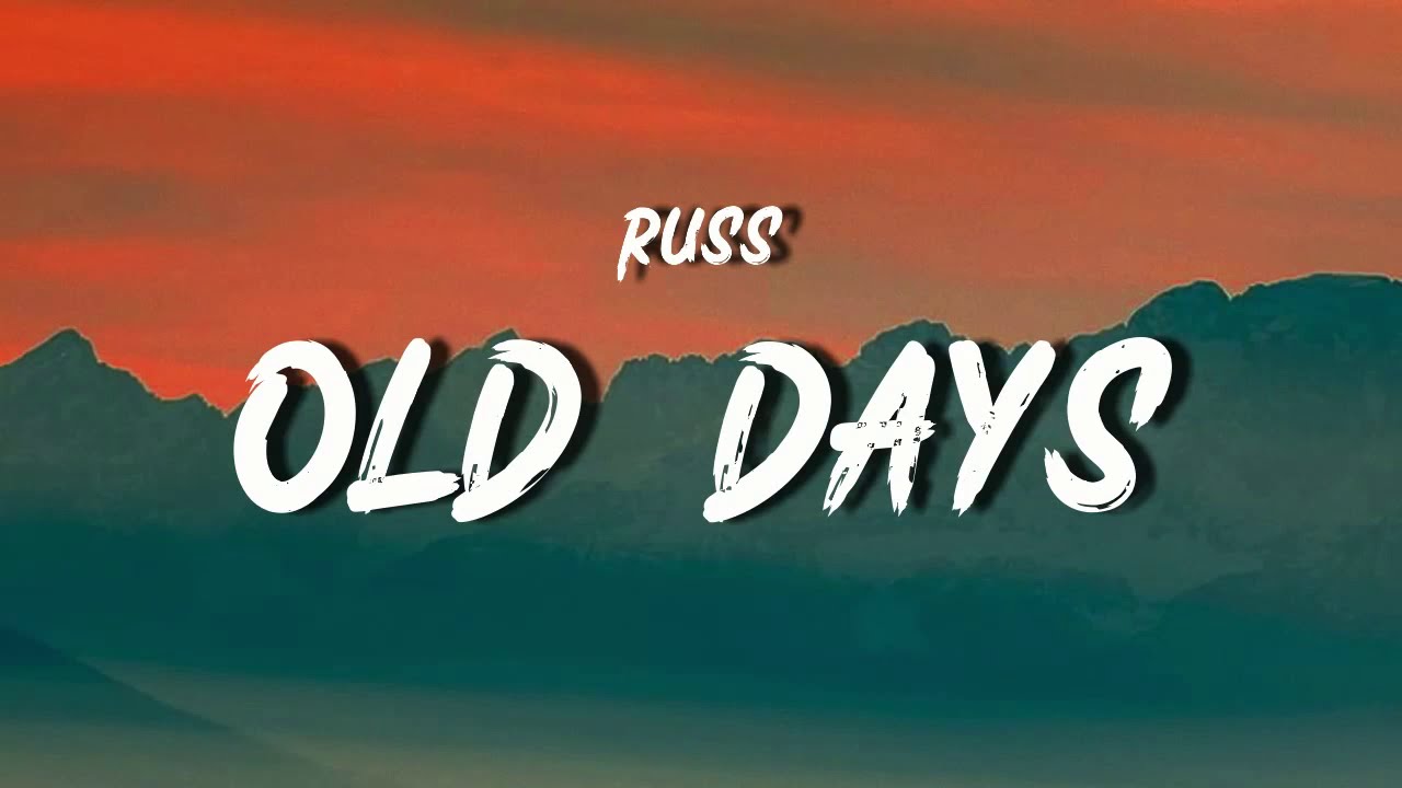 Russ - OLD DAYS (Lyrics) - YouTube