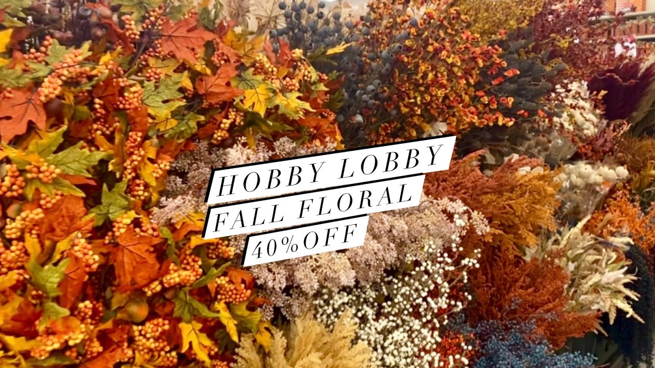 HOBBY LOBBY 40% OFF FALL FLORAL & DECOR 🍁|| *BROWSE WITH ME* - YouTube