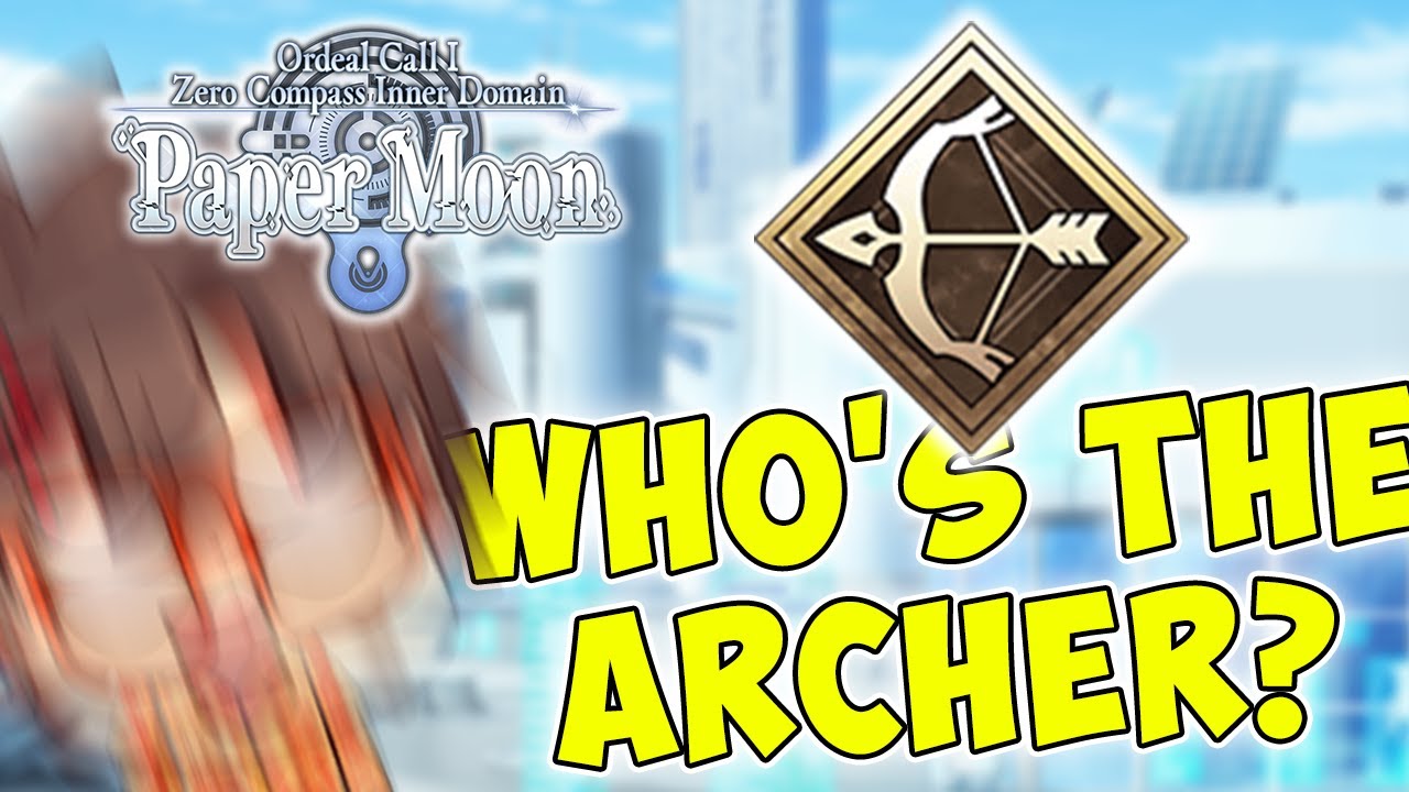 【FGO】Paper Moon Part 7 - SPOILERS // Who is the Archer??? (i̶g̶n̶o̶r̶e̶ ...