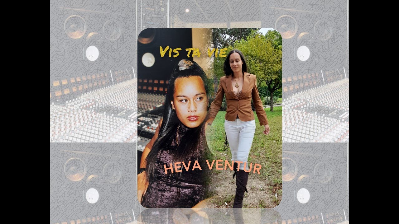 HEVA VENTUR - VIS TA VIE - YouTube
