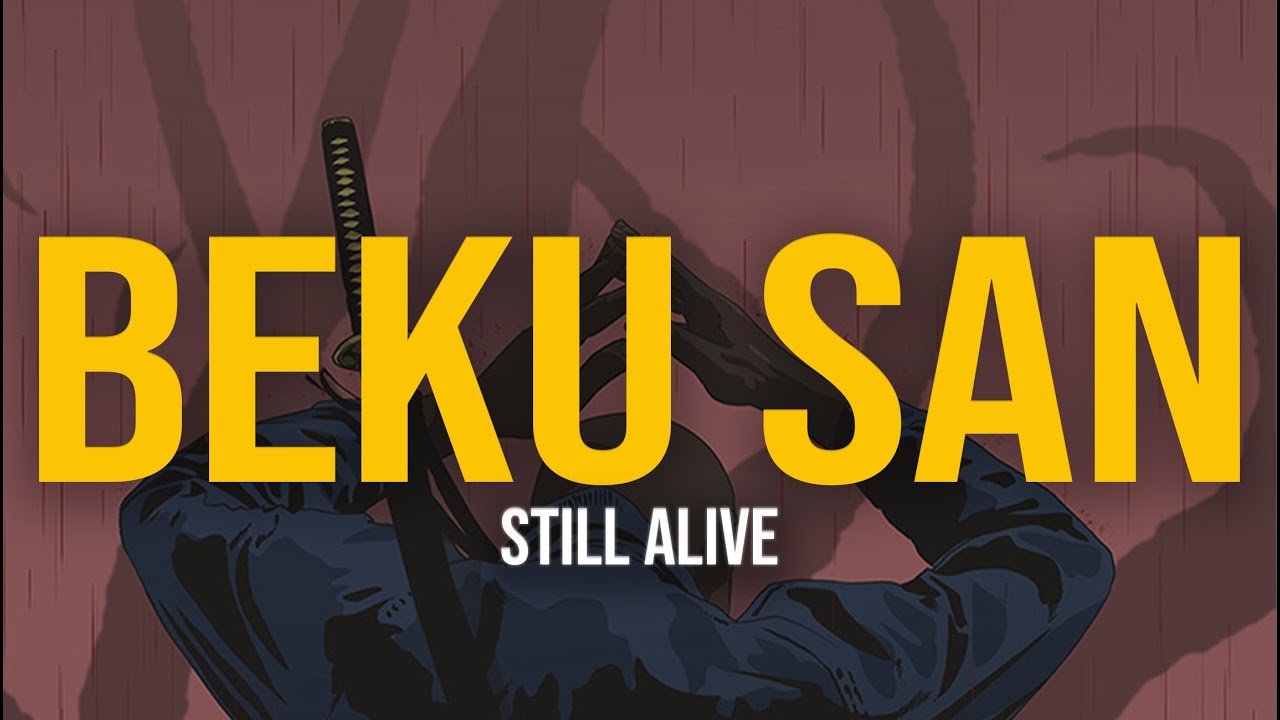 Beku San - STILL ALIVE (Lyric Video) - YouTube