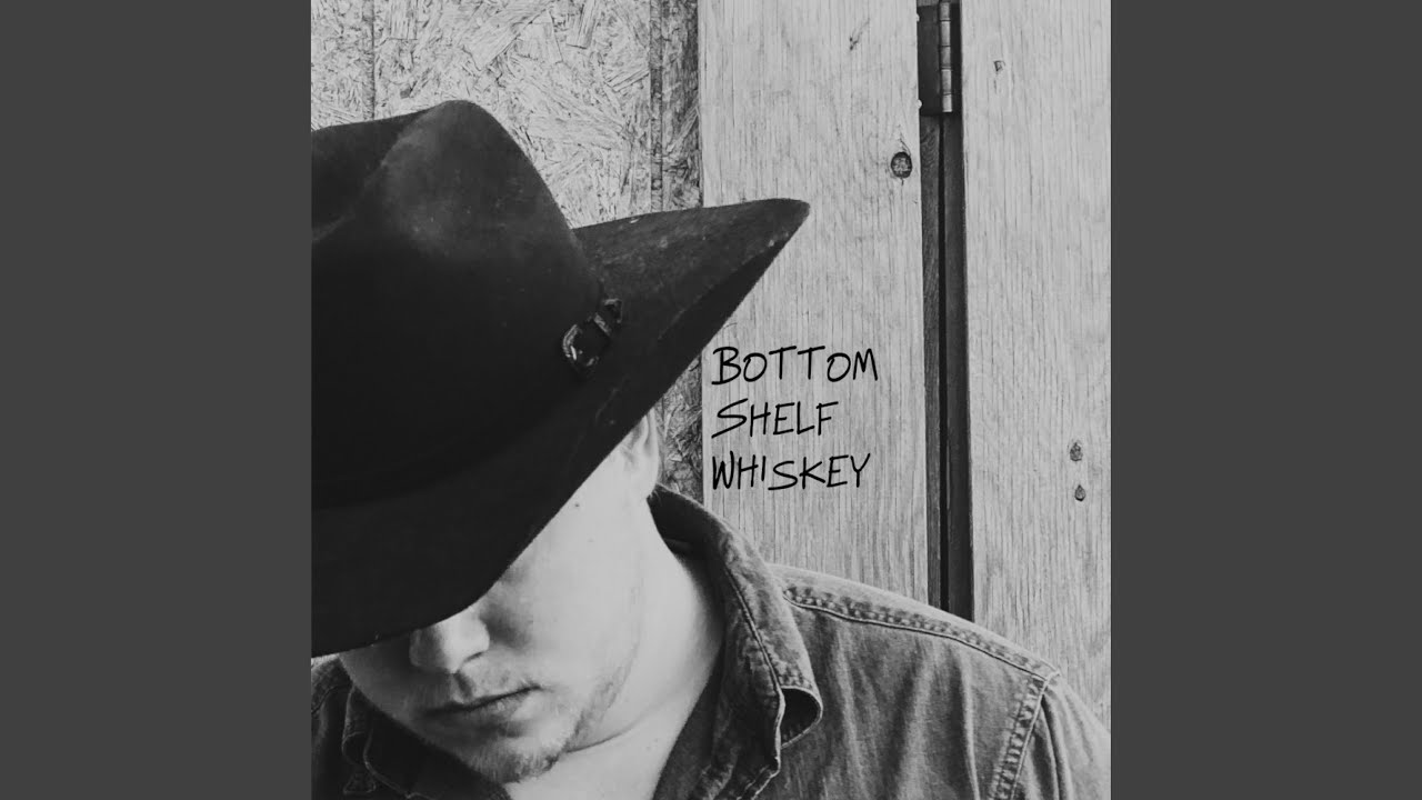 Bottom Shelf Whiskey - YouTube