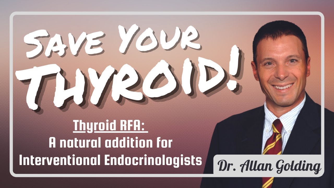Thyroid PEI and RFA in HOLLYWOOD FL: Dr. Allan Golding - YouTube