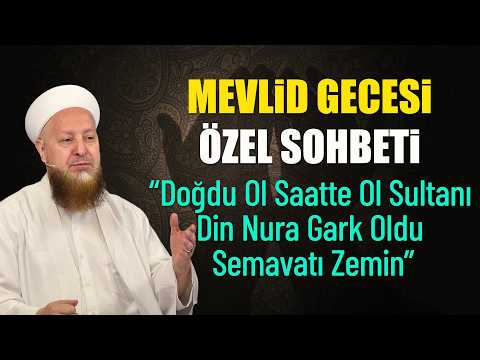 MEVLİD GECESİ ÖZEL SOHBETİ | Doğdu Ol Saatte Ol Sultanı Din Nura Gark Oldu Semavatı Zemin