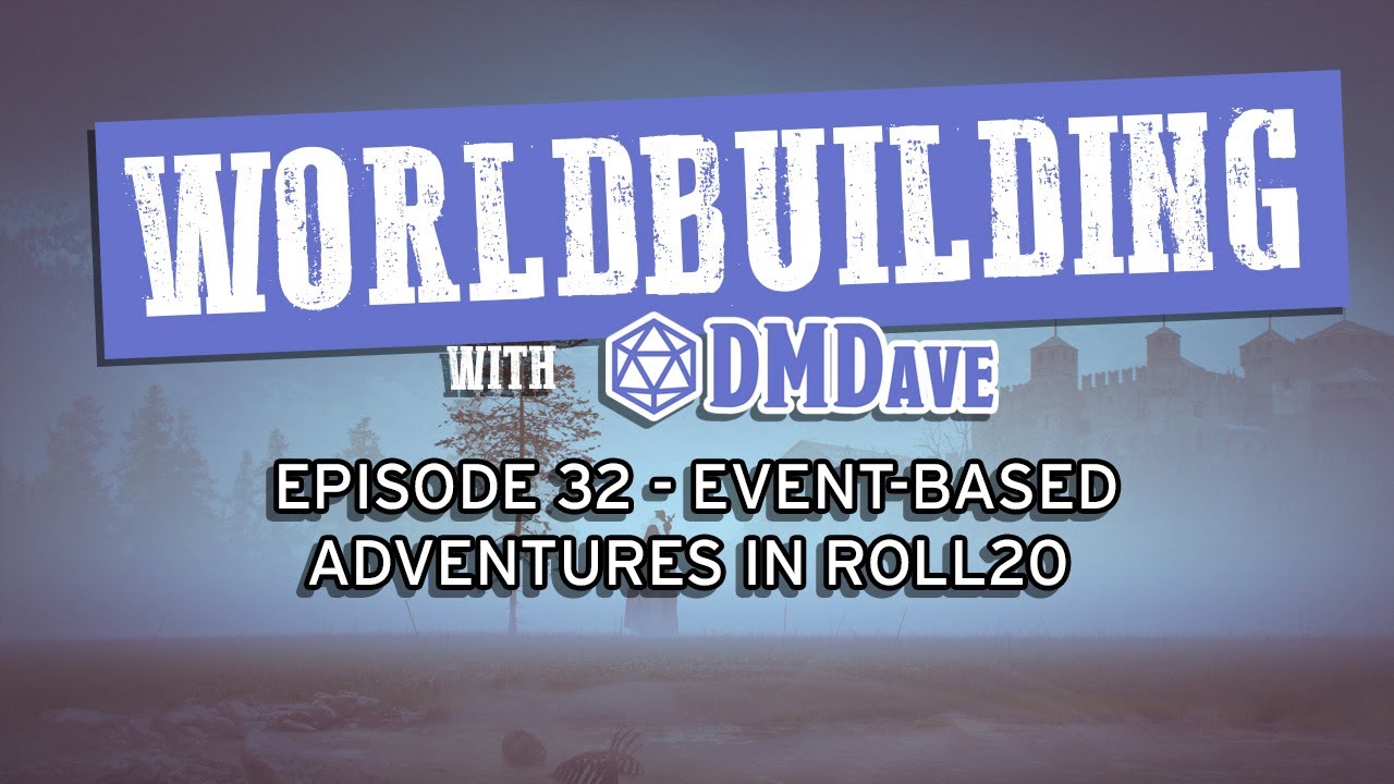 Worldbuilding with DMDave - Episode 32 - How to Create Event-Based D&D ...