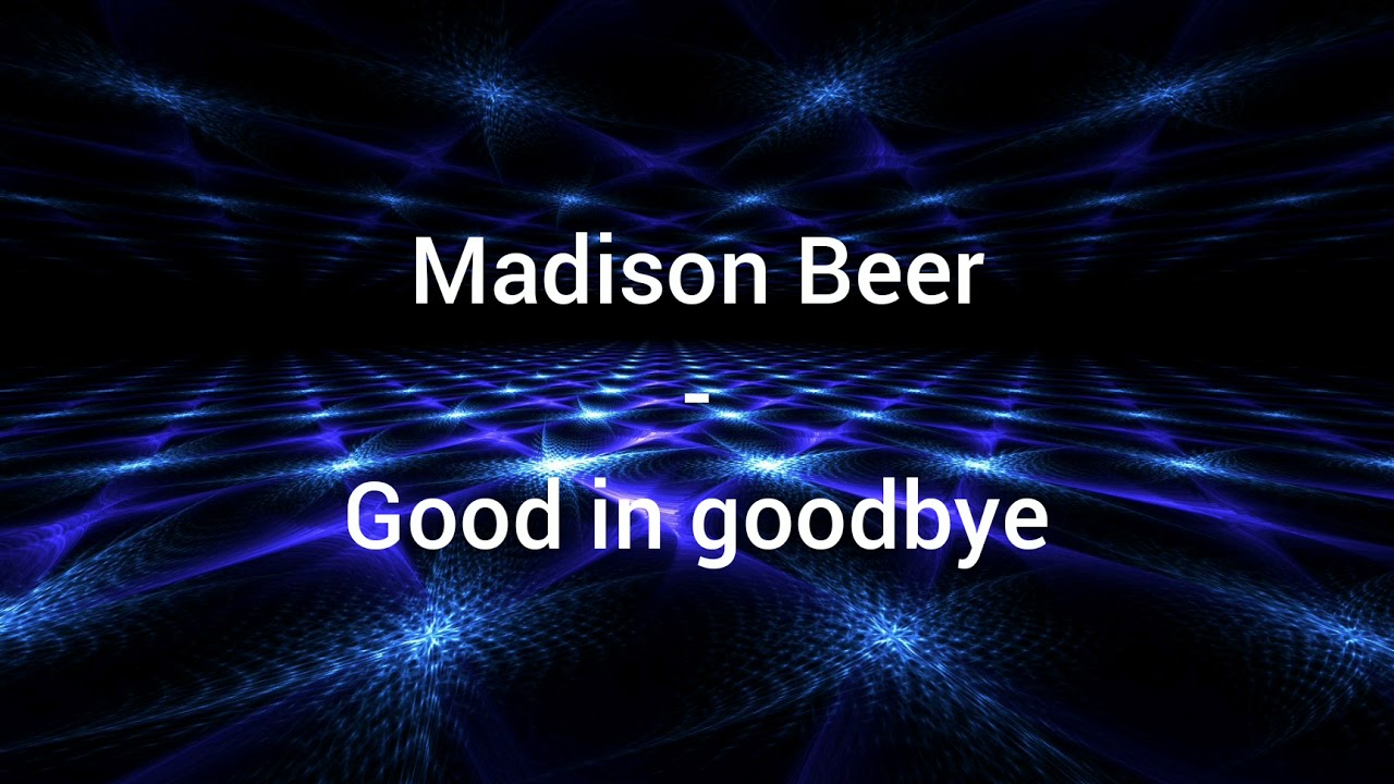 Madison Beer - Good in goodbye (Lyrics) - YouTube