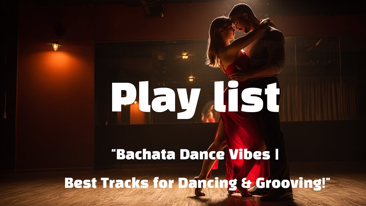 "Bachata Dance Vibes | Best Tracks for Dancing & Grooving!" music ...