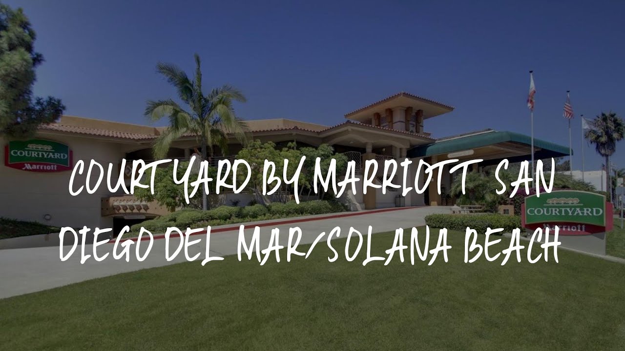 Courtyard by Marriott San Diego Del Mar/Solana Beach Review - Solana ...