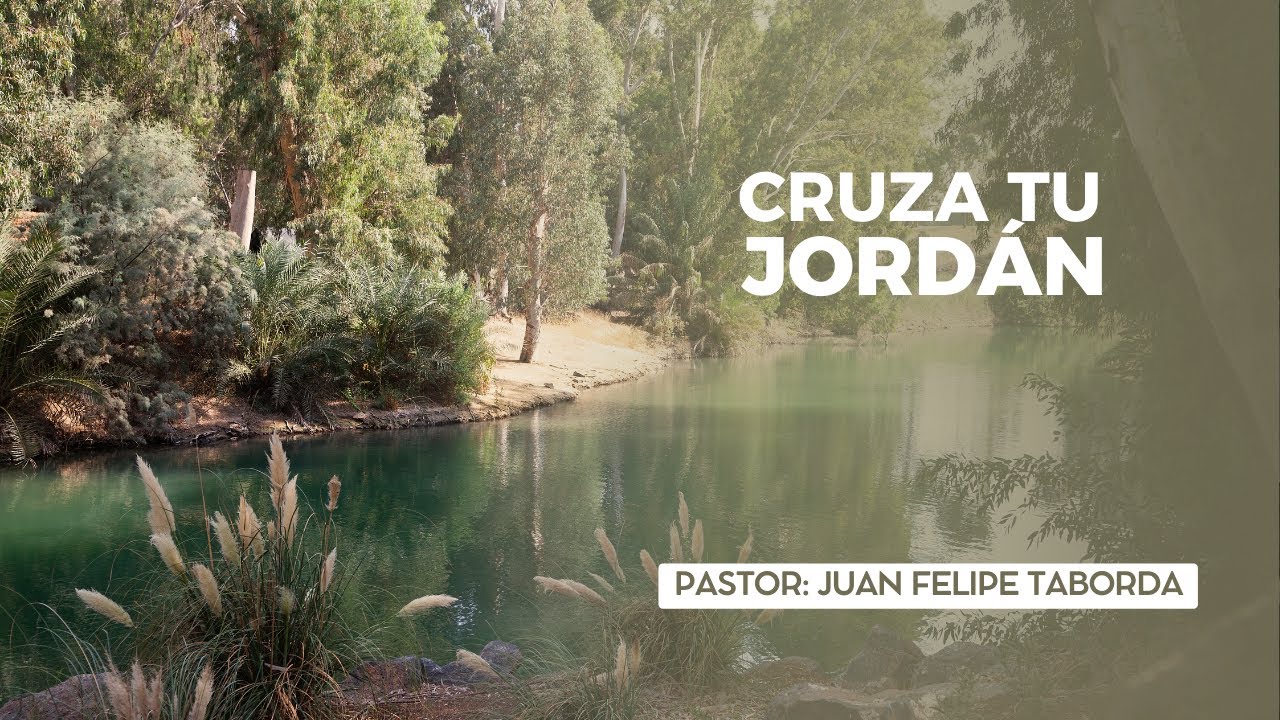 Cruza tu Jordán. Juan Felipe Taborda #vidacristiana #fe #ipuc - YouTube