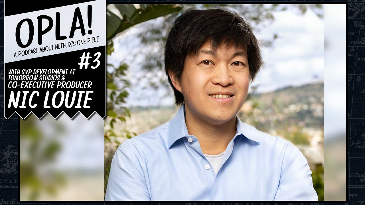 OPLA! #3 | with Nic Louie, SVP Tomorrow Studios & One Piece Live Action ...