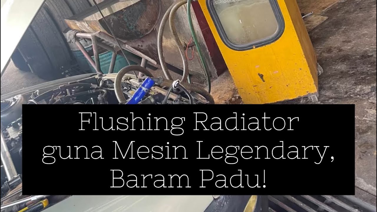 Flushing Radiator, mesin Legendary, oram lama je kenal ini Mesin. - YouTube