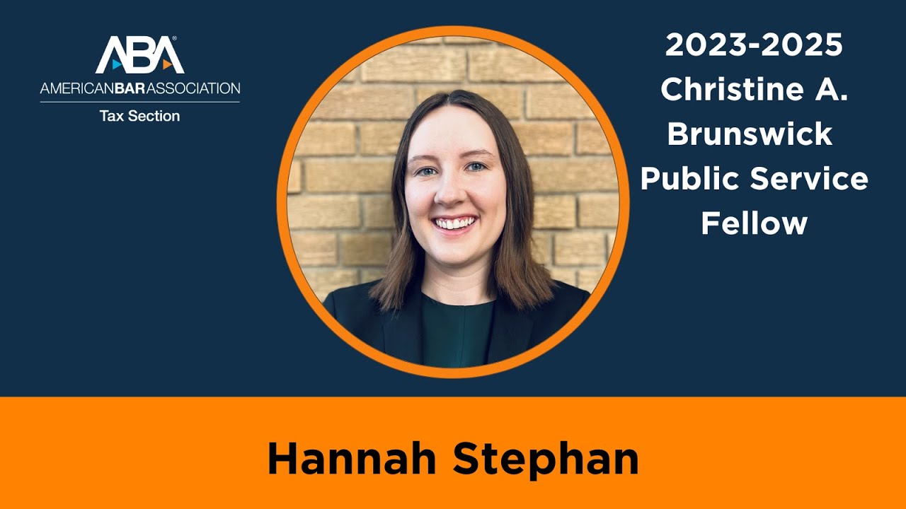 Hannah Stephan: Tax Section Fellows Testimonial - YouTube