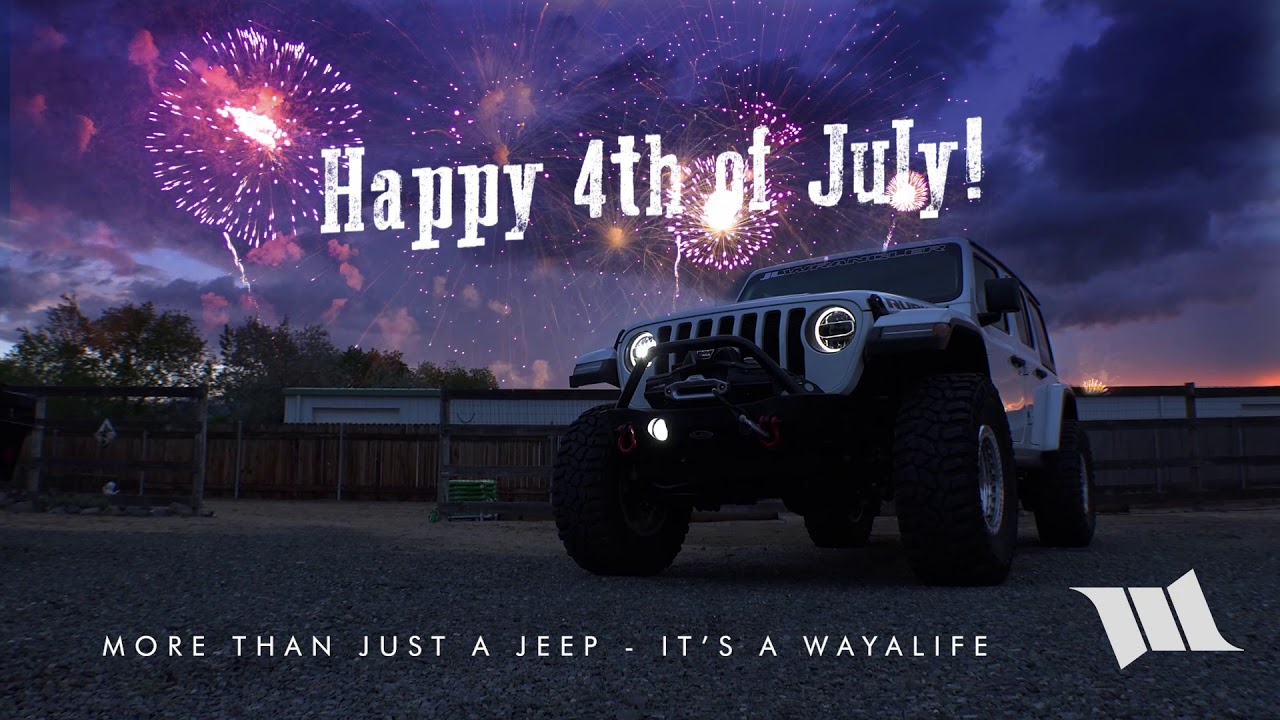 HAPPY 4th of JULY : More than just a Jeep - it's a WAYALIFE! - YouTube