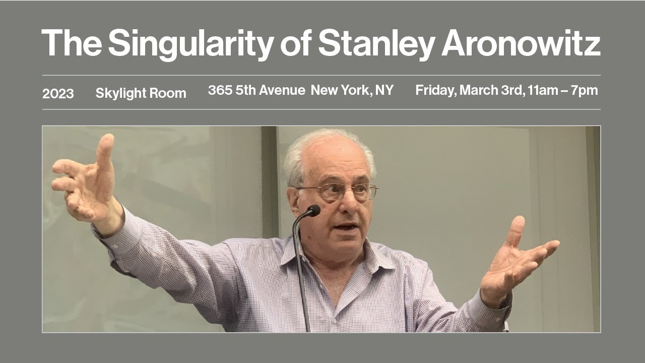 The Singularity of Stanley Aronowitz – Homage to Stanley: Richard Wolff ...