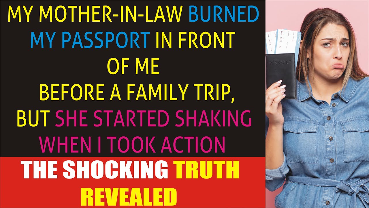 "My Mother-in-Law Burned My Passport Right Before the Family Trip, But ...