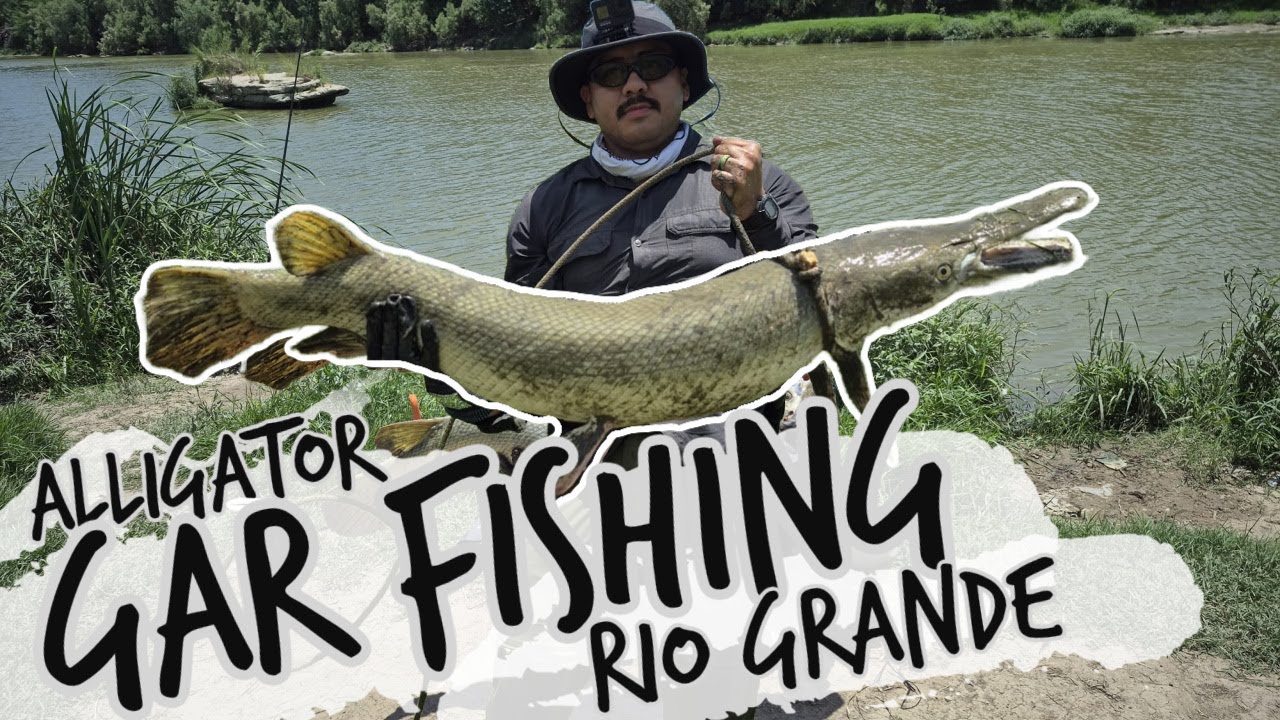 GAR Fishing the BORDER! | Rio Grande | Rio Bravo, Texas - YouTube