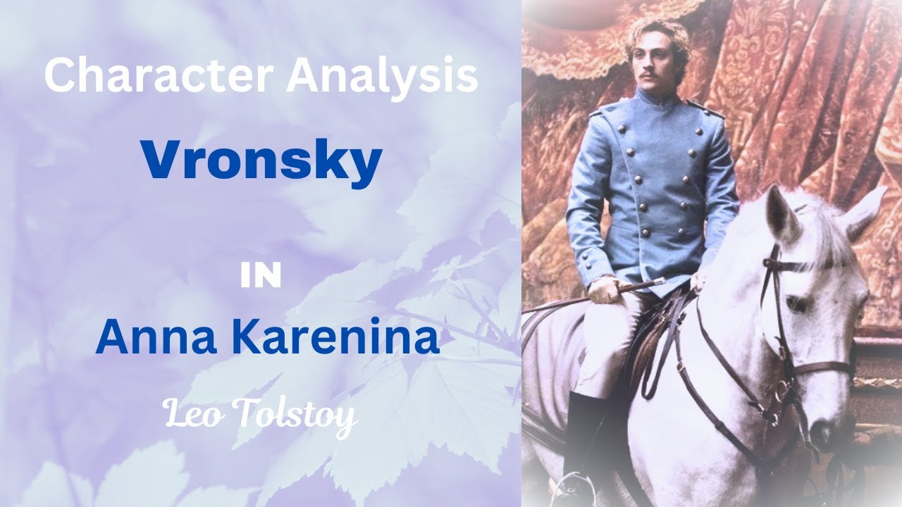 Character Analysis: Alexei Vronsky in Anna Karenina by Leo Tolstoy ...
