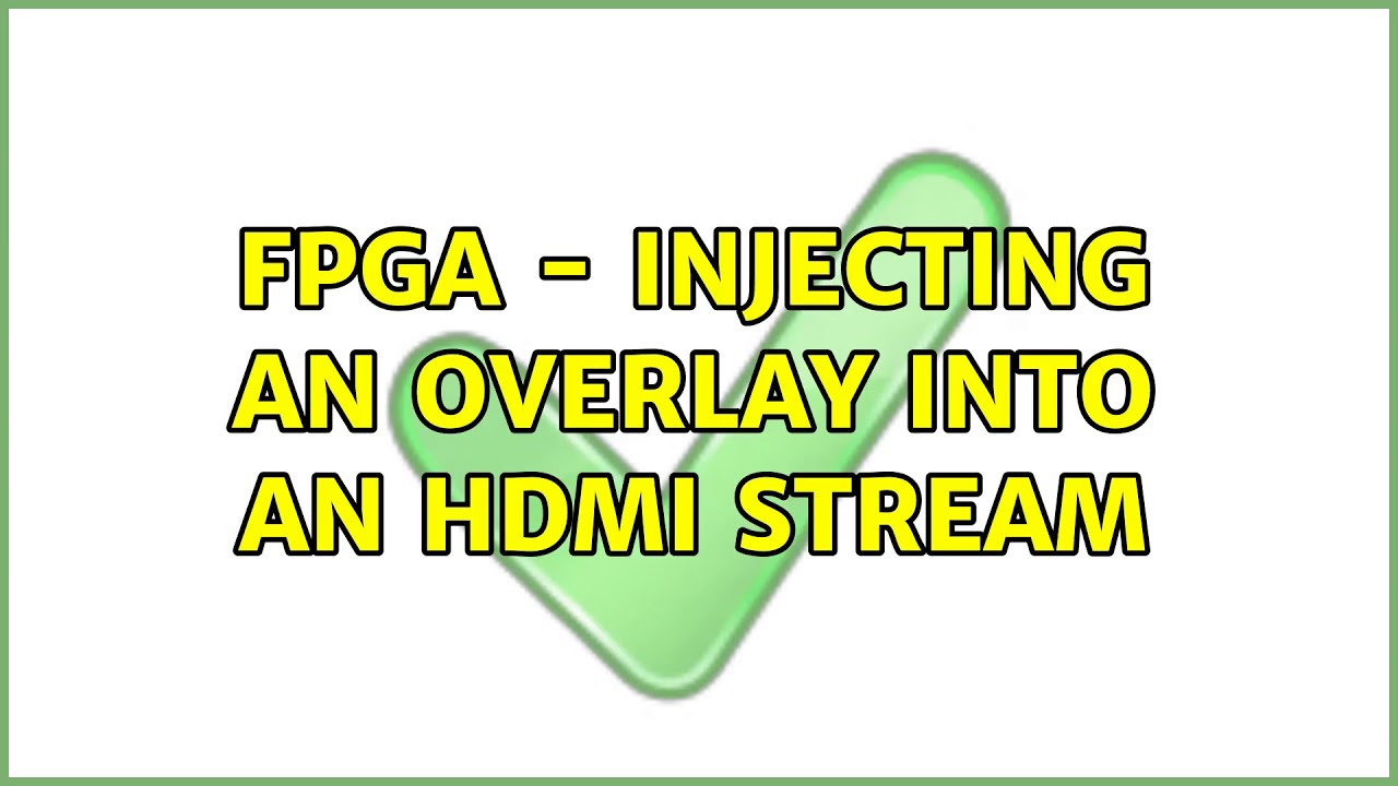 FPGA - Injecting an overlay into an HDMI stream (2 Solutions!!) - YouTube