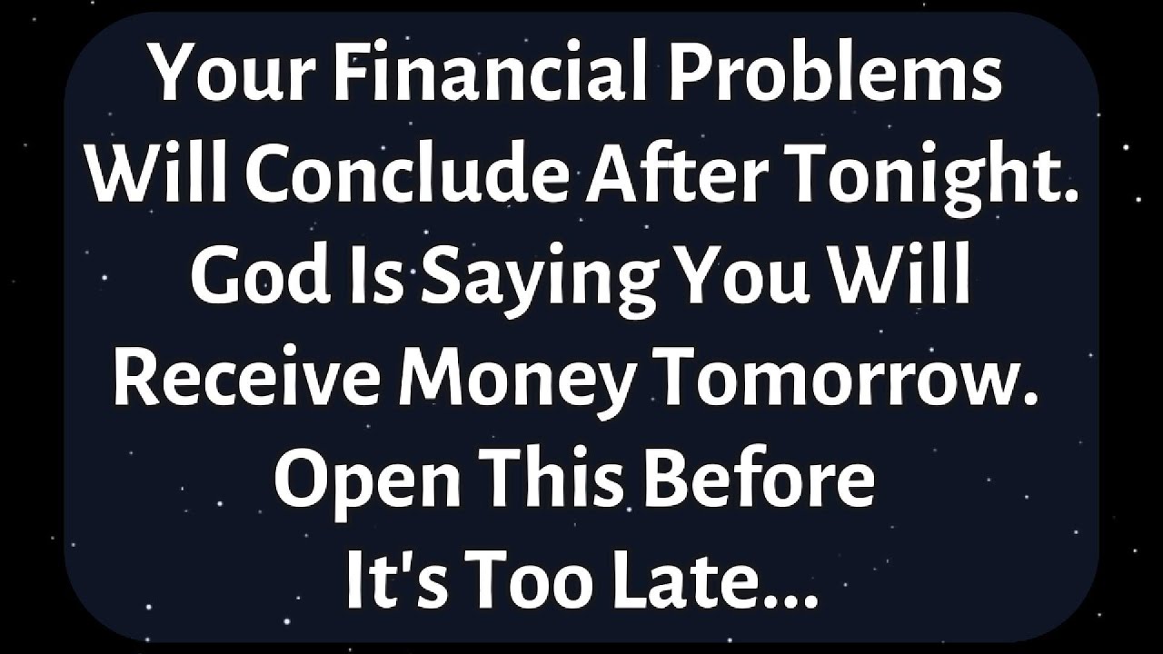 Your Financial Struggles Will Come to an End Tonight. God Is Saying ...