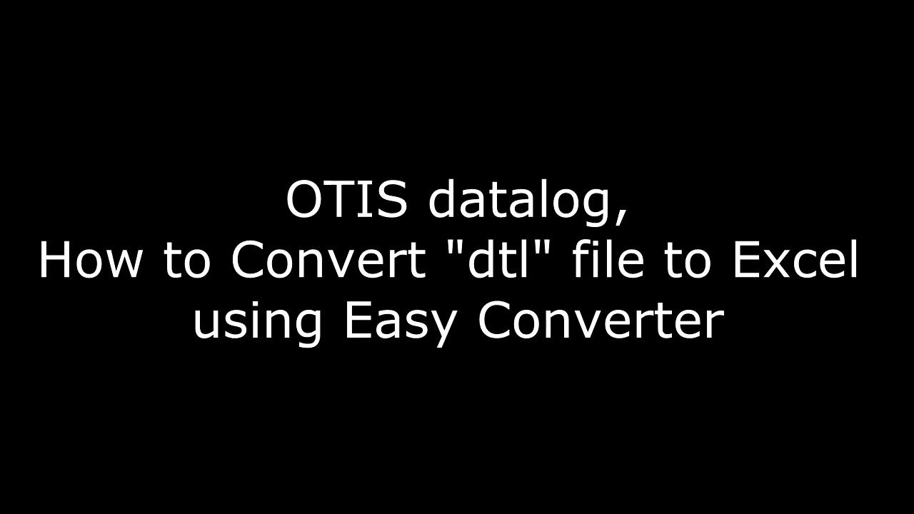 OTIS How To Convert dtl File To Excel Using Easy Converter YouTube otis-how-to-convert-dtl-file-to-excel-using-easy-converter-youtube