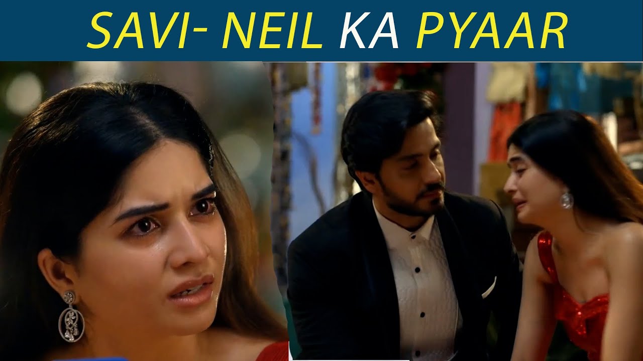 Savi - Neil Ke Badh Rahi Hai Nazdikiya | Ghum Hain Kisi Ke Pyaar Mein ...