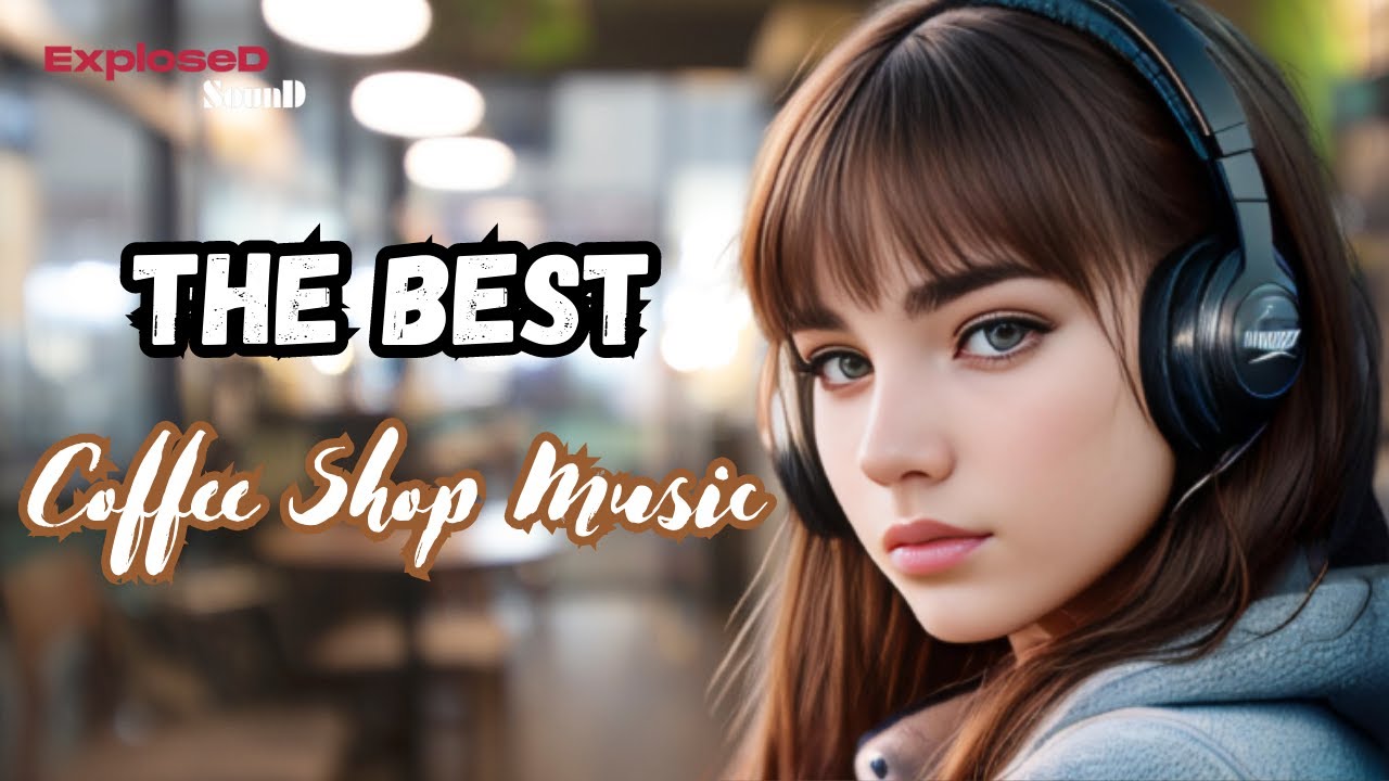 The Best Coffee Shop Music | Coffee Shop Ambience - YouTube