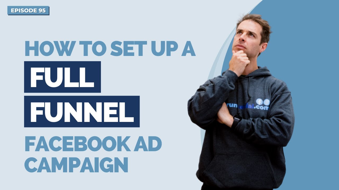 How to set up a full funnel Facebook Ad campaign - YouTube