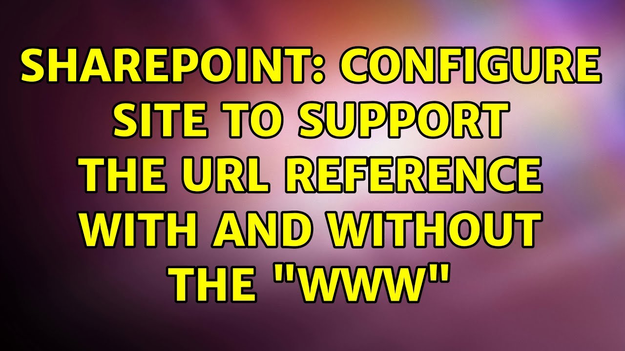 Sharepoint: Configure site to support the URL reference with and ...