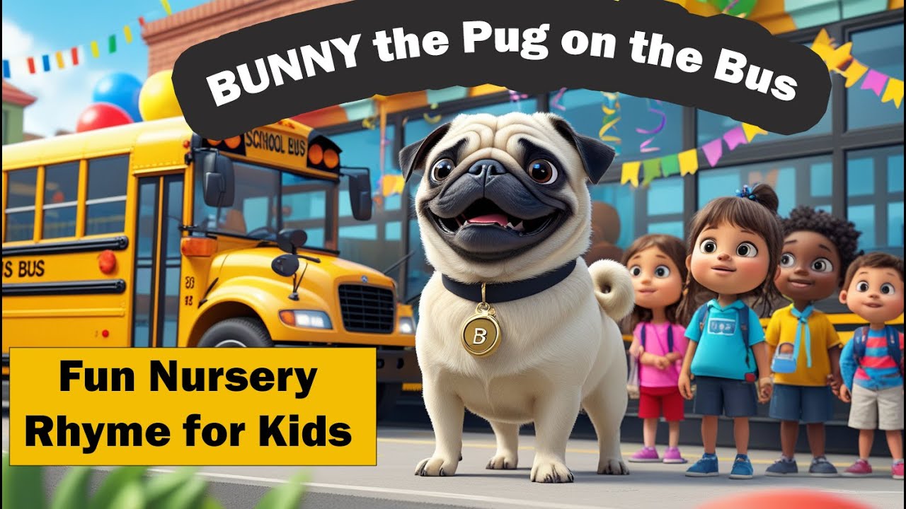 BUNNY the Pug on the Bus | Fun Nursery Rhyme for Kids 🎶🐶 | 3D Animation ...