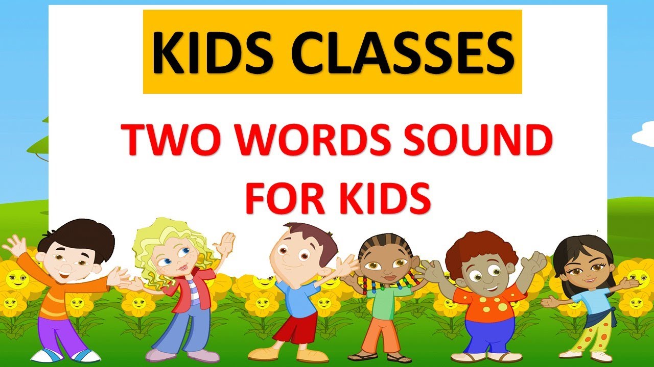 Two Words Sound | Kids Educational Videos| Kids Learning Videos | Kids ...