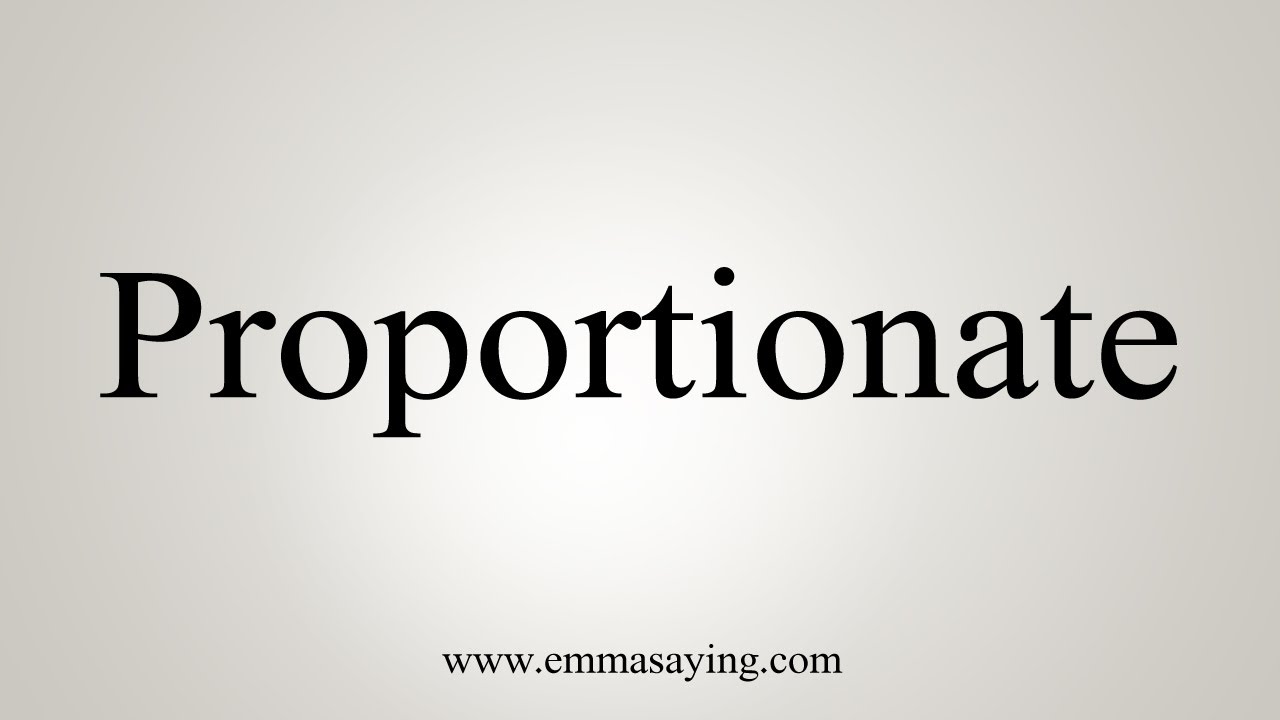 How To Say Proportionate - YouTube