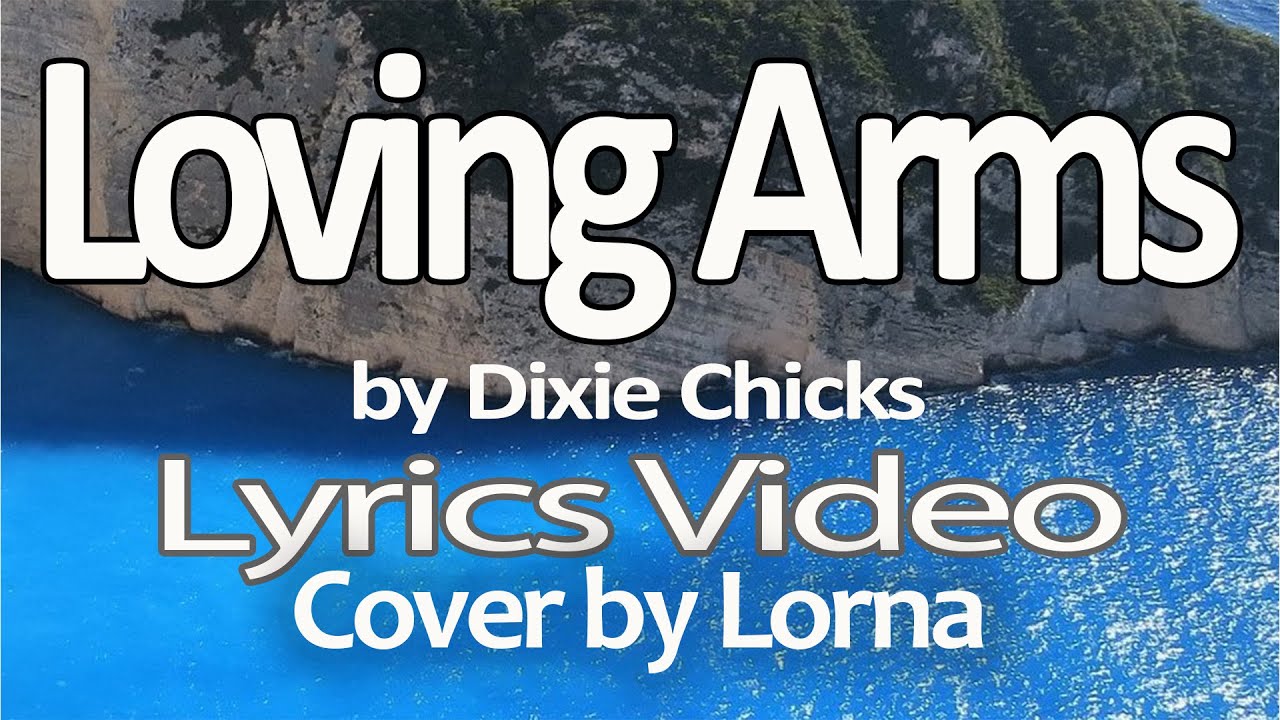 Loving Arms Lyrics Video Dixie Chicks Cover by Lorna - YouTube