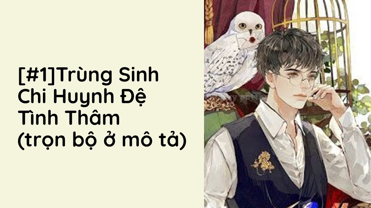 Trùng Sinh Chi Huynh Đệ Tình Thâm Audio Trọn Bộ - Chương 1 | Điệp Chi ...