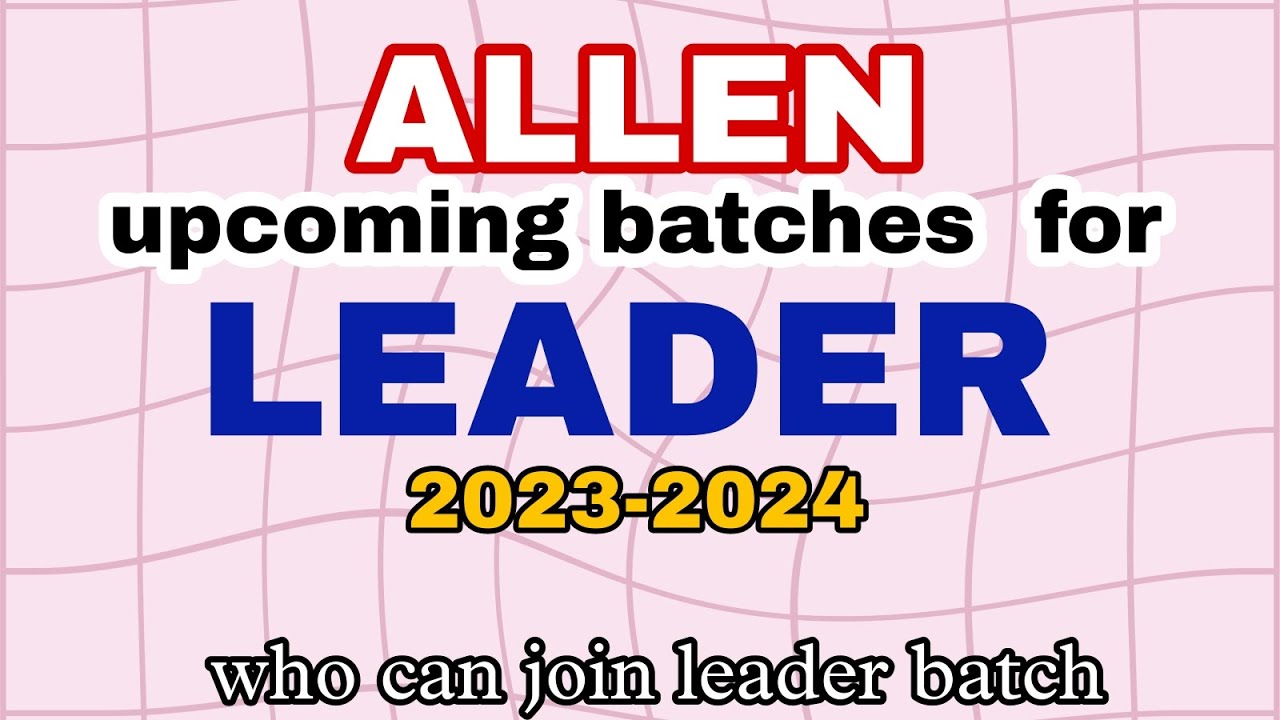 ALLEN upcoming batches for *LEADER 2023-2024 starting from April - YouTube