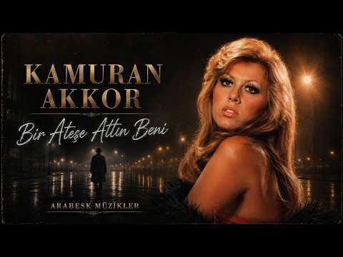Kamuran Akkor - Bir Ateşe Attın Beni (Yüksek Ses Kalitesi)