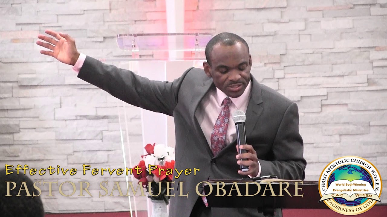 Effective Fervent Prayer - Pastor Samuel Obadare - CAC WOSEM Lanham ...