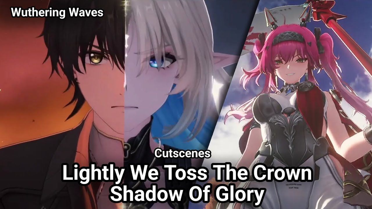 Lightly We Toss The Crown : Shadow Of Glory | Wuthering Waves 2.4 ...