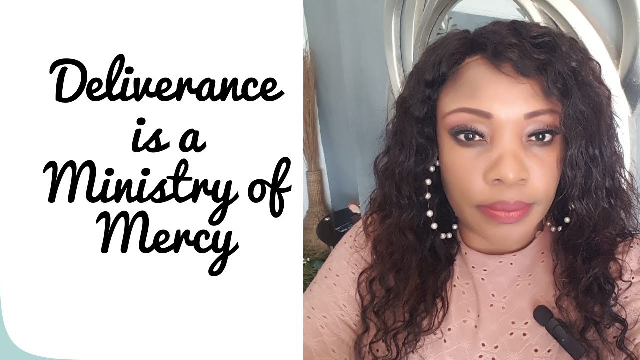 Deliverance is a ministry of mercy - YouTube
