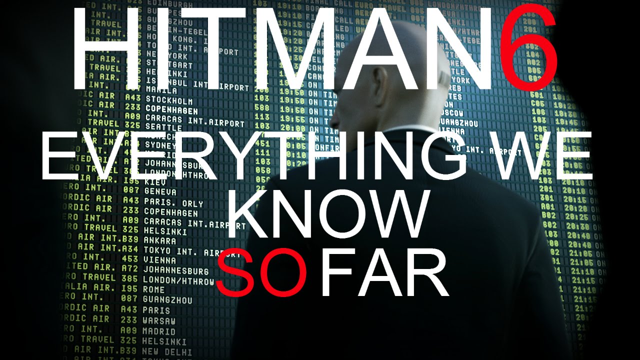 Hitman 6 - Everything We Know So Far 2015! - YouTube