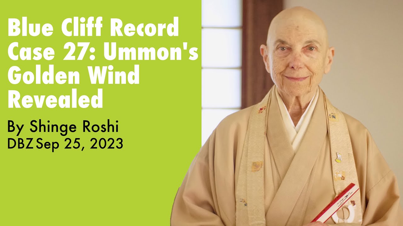 Blue Cliff Record Case 27: Ummon's Golden Wind Revealed, Teisho by ...