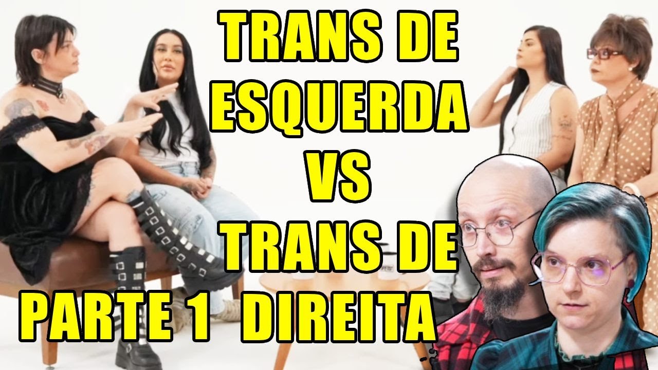 TRANS DE DIREITA VS TRANS DE ESQUERDA PARTE 1 - SÓ EXISTEM DOIS GÊNEROS ...