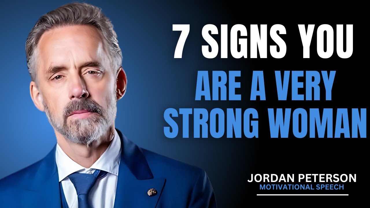 7 Signs Of A Strong Woman | MUST WATCH | Best Speech By JORDAN PETERSON ...