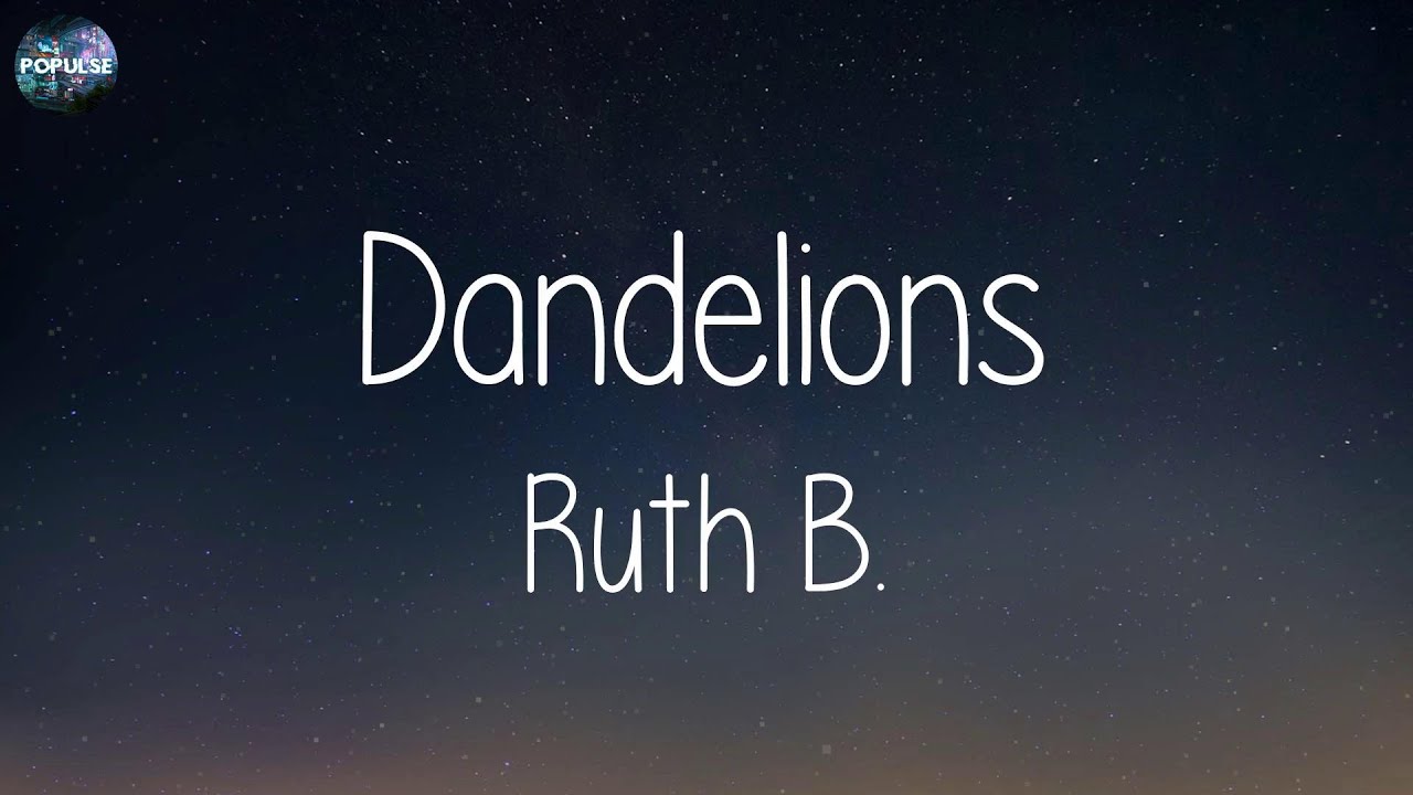 Ruth B. - Dandelions (Lyrics) | Gym Class Heroes ft. Adam Levine, Sam Smith,... (Mix Lyrics ...