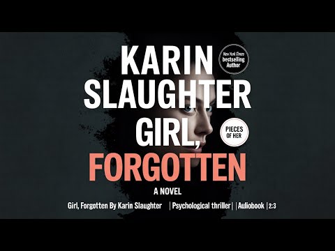 Girl, Forgotten by Karin Slaughter | Cold Case Thriller Audiobook Part 1