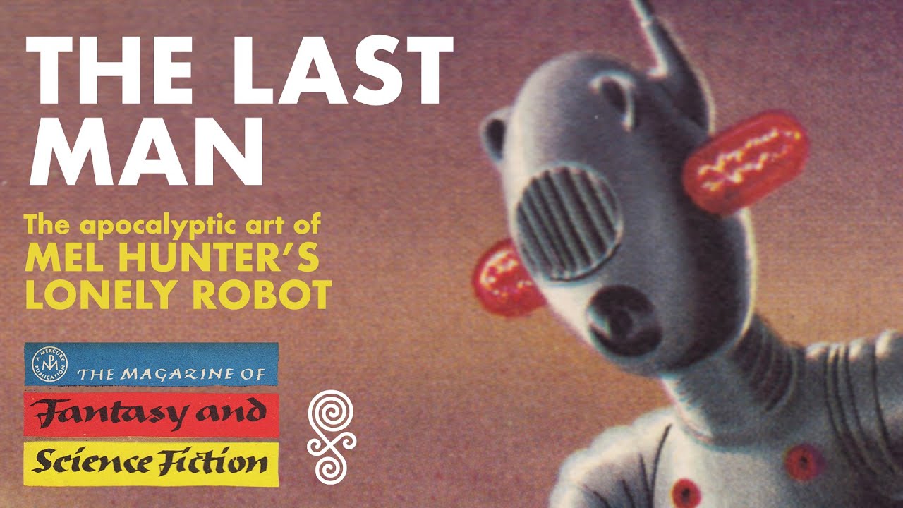 The Last Man: The Apocalyptic Art of Mel Hunter's Lonely Robot - YouTube