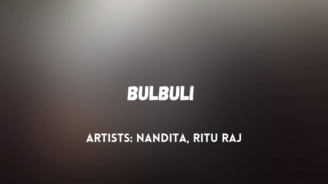 Bulbuli | Ritu Raj X Nandita | Coke Studio Bangla (Lyrics Video ... Bulbuli | Ritu Raj X Nandita | Coke Studio Bangla (Lyrics Video ...