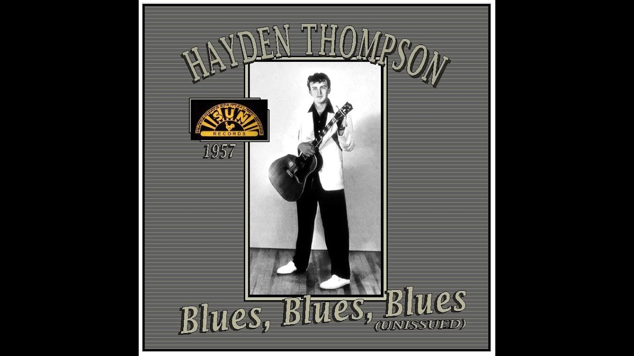 Hayden Thompson - Blues, Blues, Blues (1957 Unissued) - YouTube