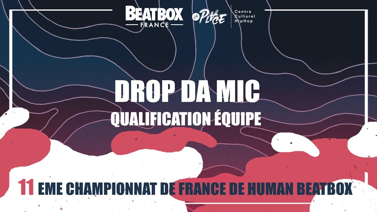 DROP DA MIC - Qualification Team - 2017 French Beatbox Championships ...