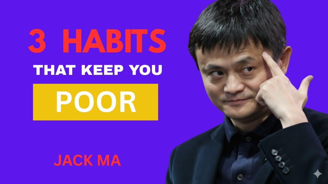 "These 3 Habits Are Keeping You Poor | Jack Ma Motivational Speech That ...